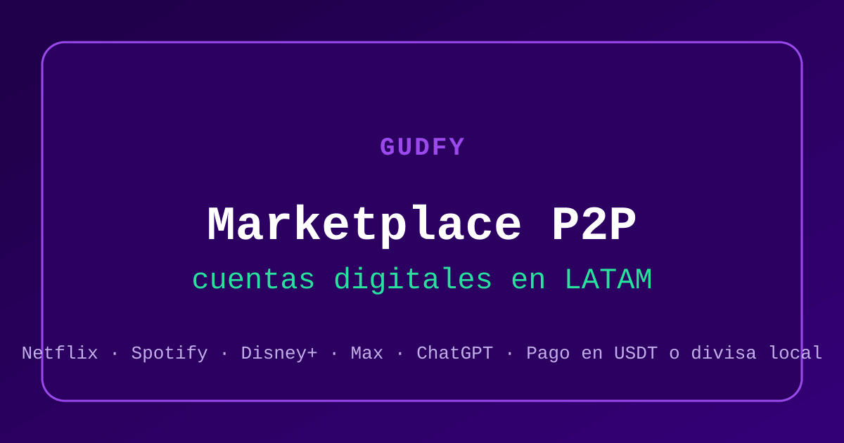 Marketplace P2P de cuentas y productos digitales en LATAM | Gudfy